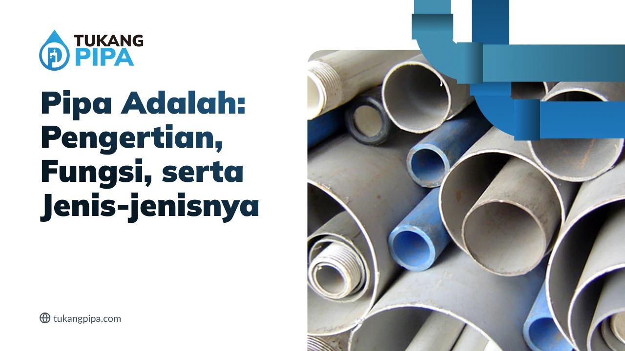 Pipa Adalah: Pengertian, Fungsi, serta Jenis-Jenisnya - Tukang Pipa ID