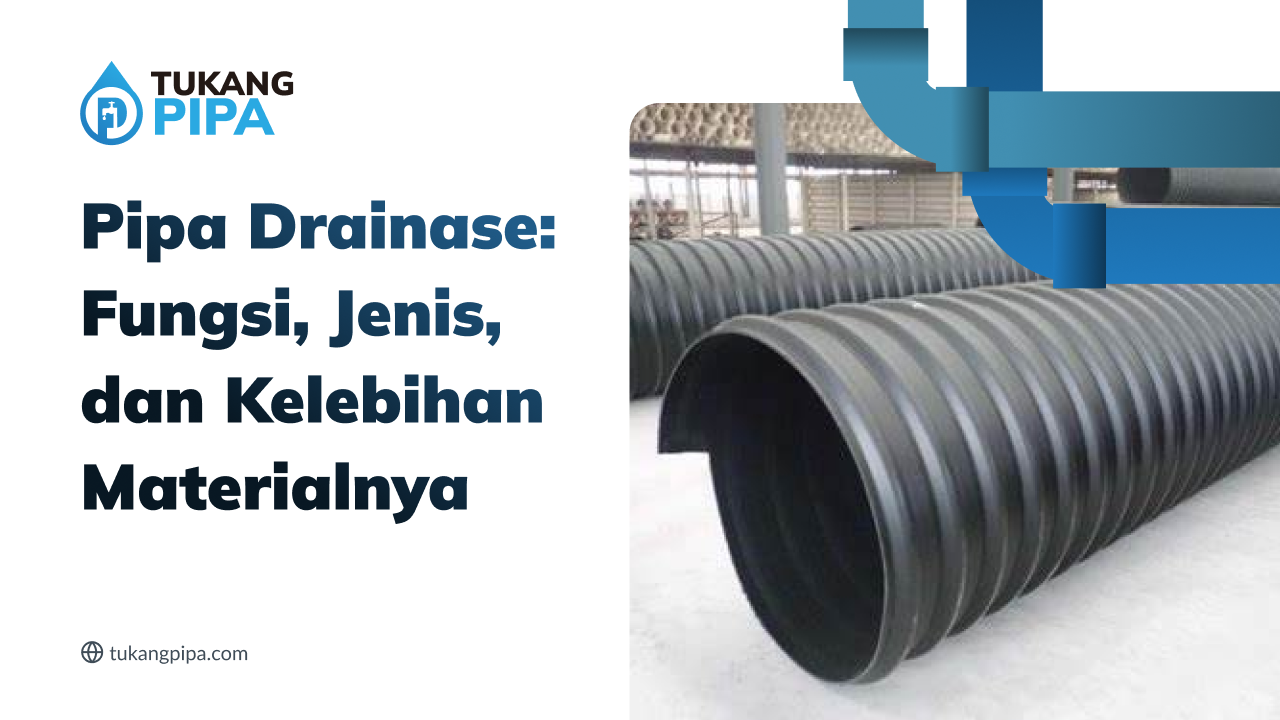 Pipa Drainase: Fungsi, Jenis, dan Kelebihan Materialnya - Tukang Pipa ID