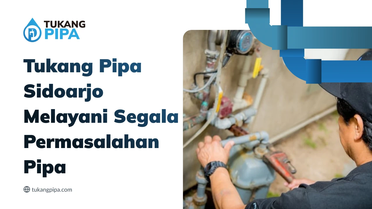 Tukang Pipa Sidoarjo Melayani Segala Permasalahan Pipa - Tukang Pipa ID