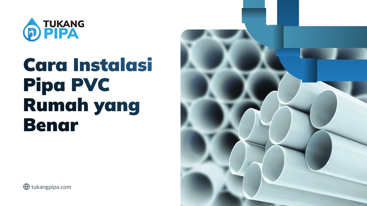 Cara Instalasi Pipa PVC Rumah yang Benar - Tukang Pipa ID