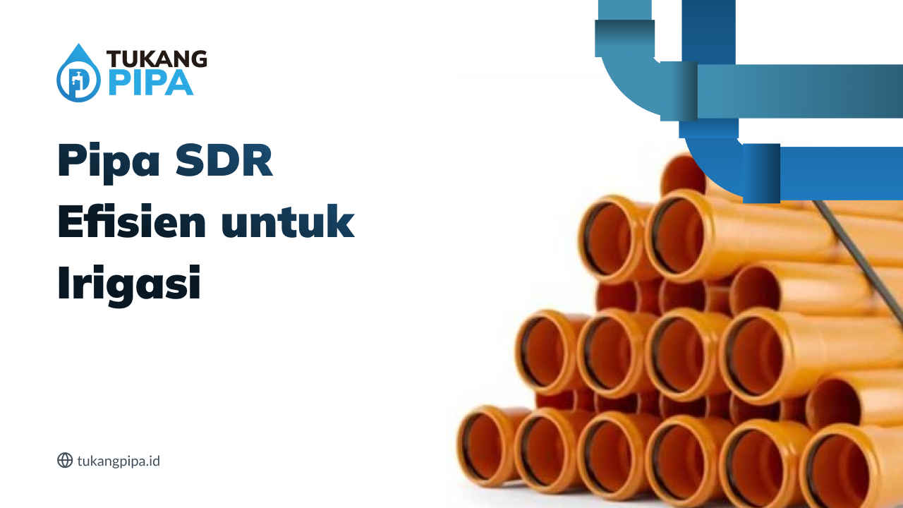 Pipa SDR Efisien untuk Irigasi - Tukang Pipa ID