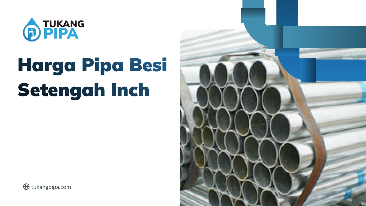 Harga Pipa Besi Setengah Inch - Tukang Pipa ID