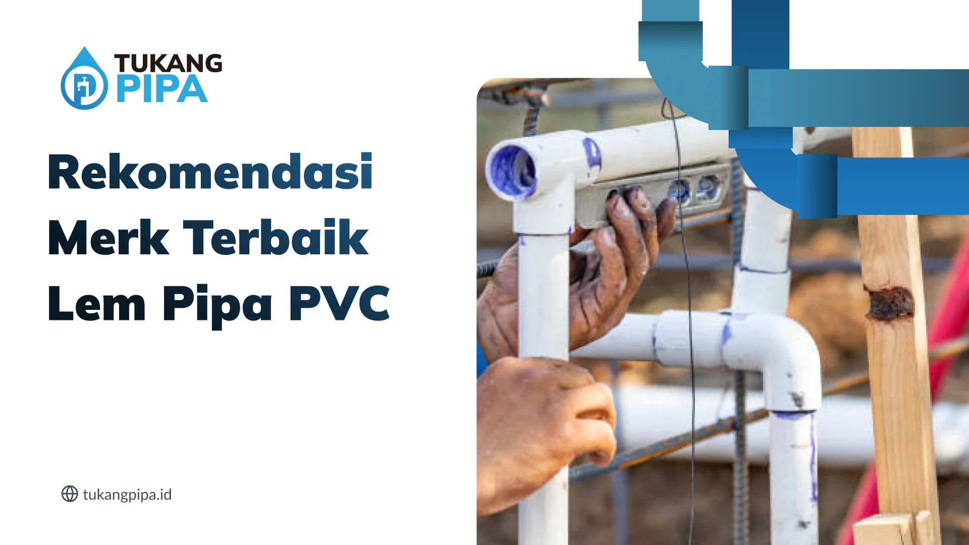 Rekomendasi Merk Terbaik Lem Pipa PVC - Tukang Pipa ID