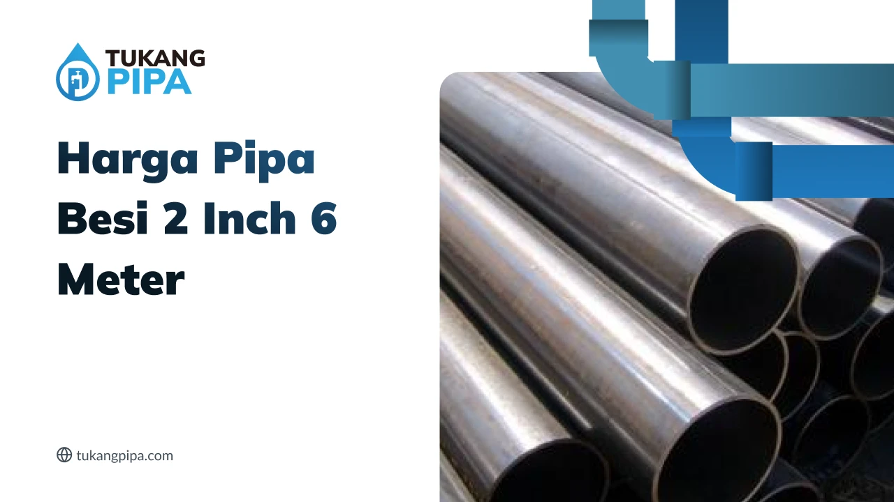 Harga Pipa Besi 2 Inch 6 Meter - Tukang Pipa ID
