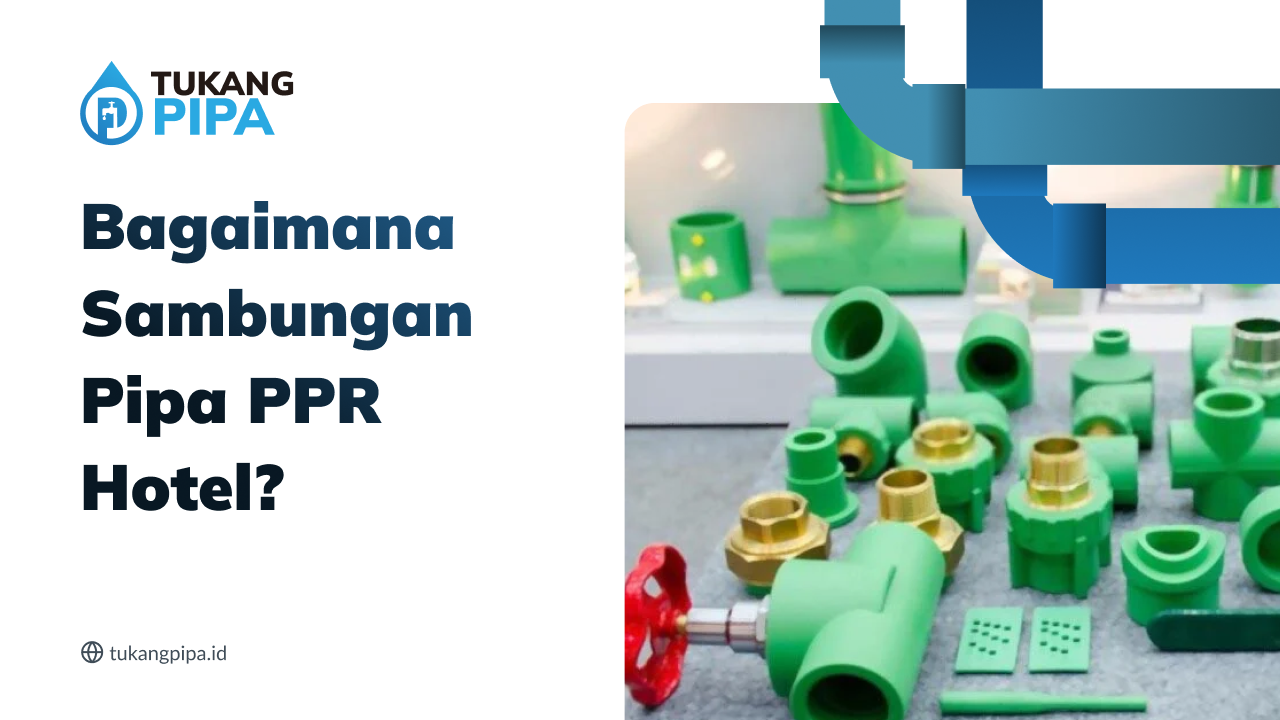 Bagaimana Sambungan Pipa PPR Hotel? - Tukang Pipa ID