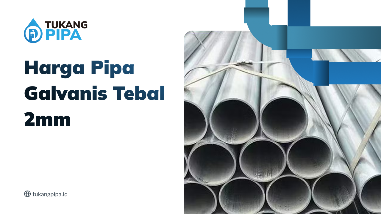Harga Pipa Galvanis Tebal 2mm - Tukang Pipa ID