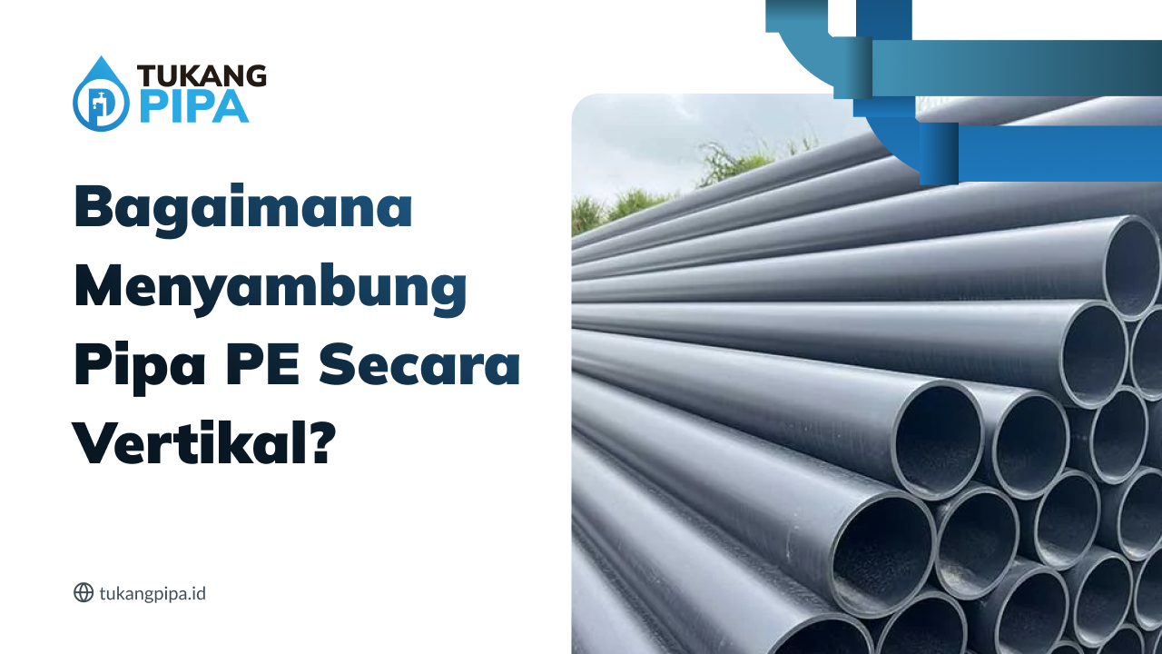 Bagaimana Sambung Pipa PE Secara Vertikal? - Tukang Pipa ID