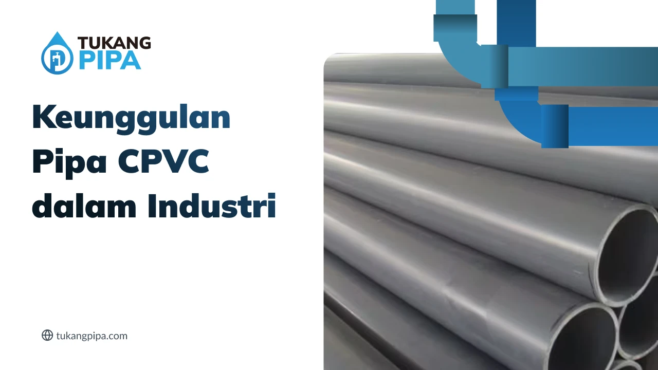 Keunggulan Pipa CPVC dalam Industri - Tukang Pipa ID