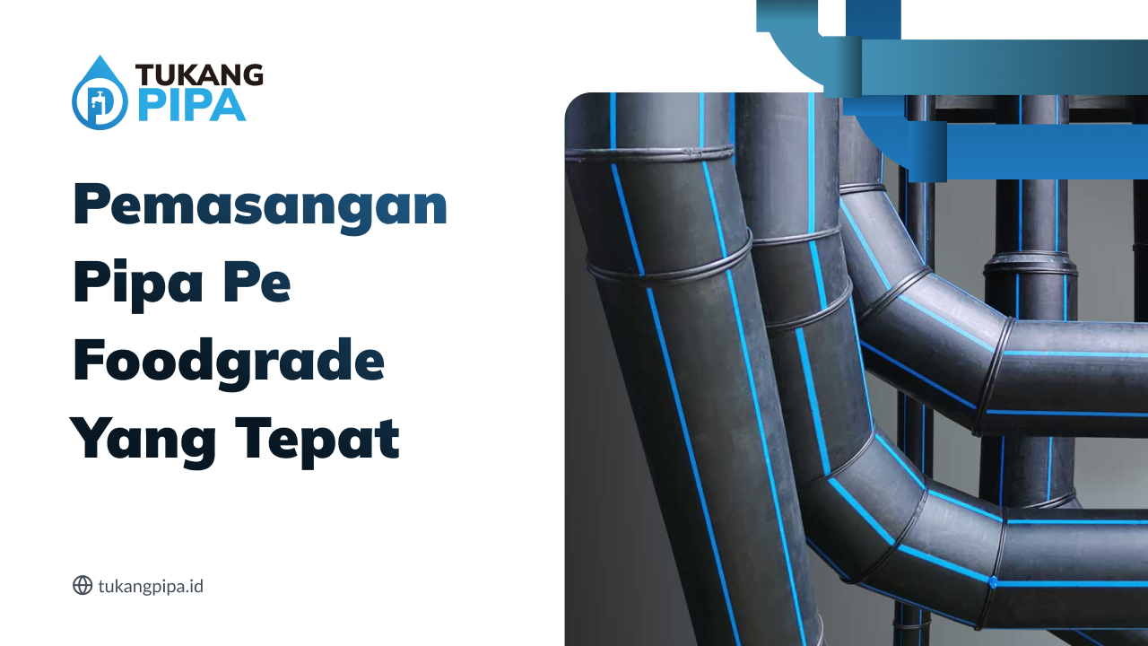 Pemasangan Pipa PE Food Grade yang Tepat - Tukang Pipa ID