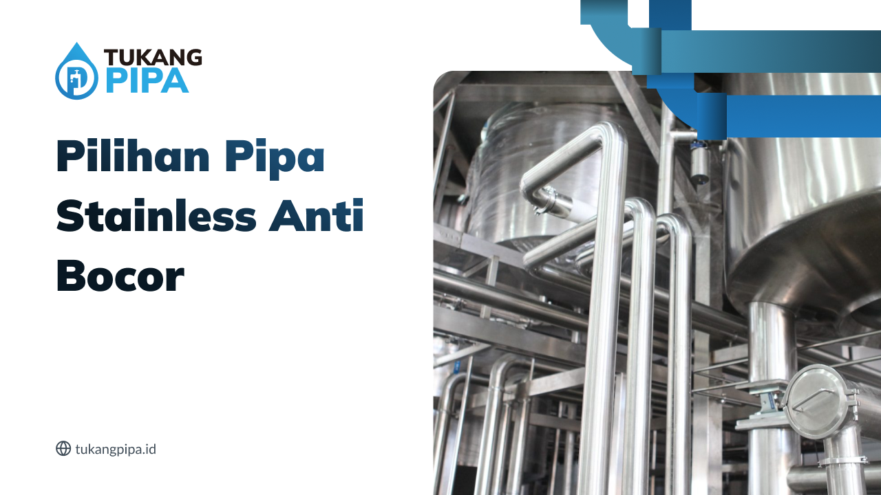 Pilihan Pipa Stainless Anti Bocor - Tukang Pipa ID