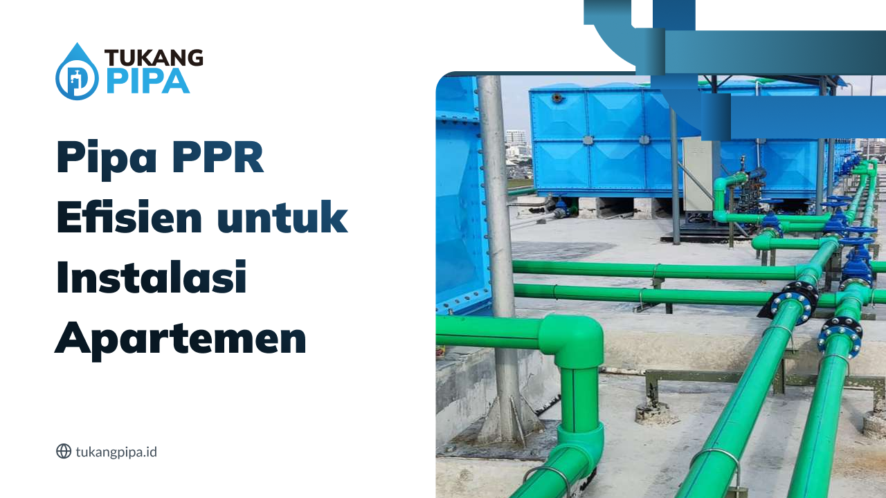 Pipa PPR Efisien untuk Instalasi Apartemen - Tukang Pipa ID