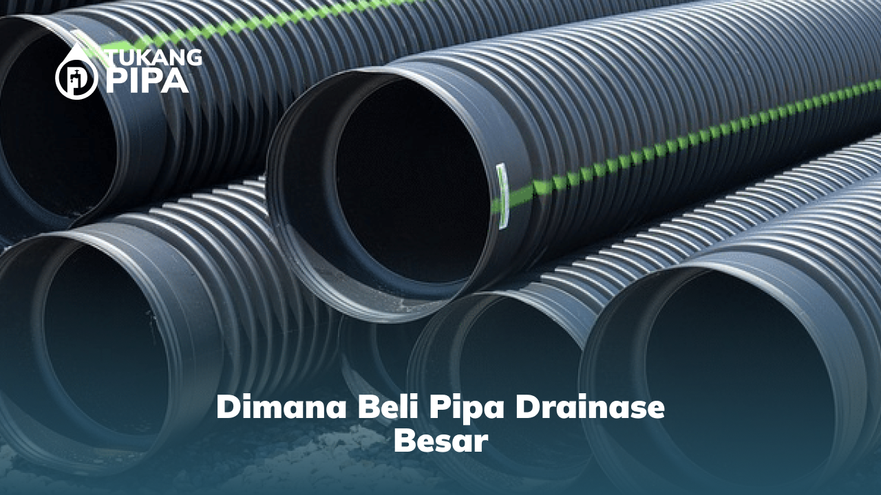 Dimana Beli Pipa Drainase Ukuran Besar? - Tukang Pipa ID