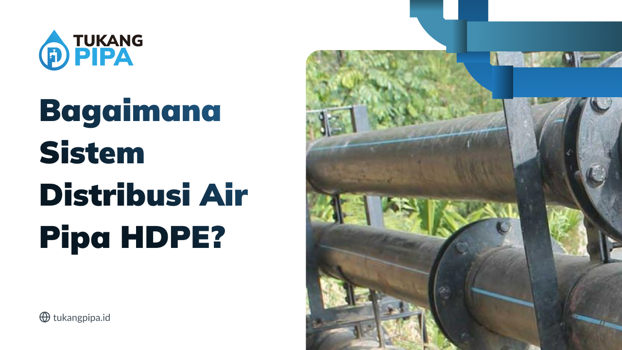 Bagaimana Sistem Distribusi Air Pipa HDPE? - Tukang Pipa ID