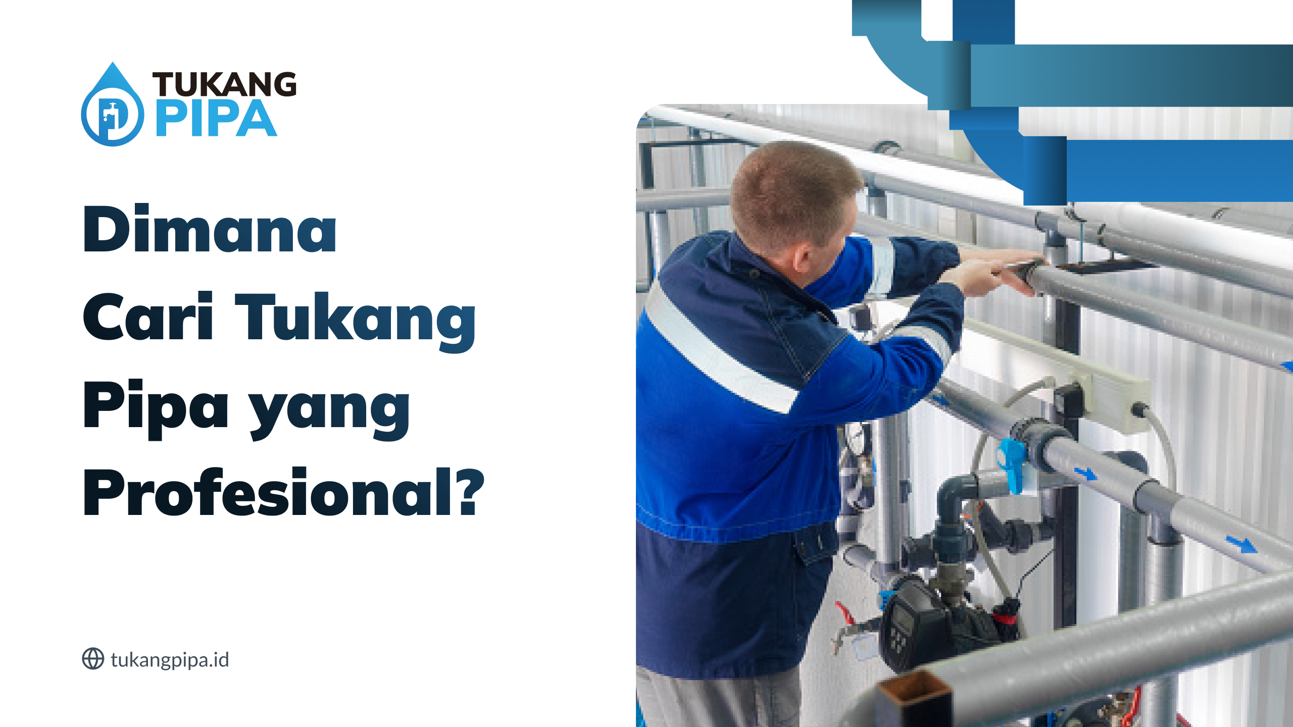 Dimana Cari Tukang Pipa yang Profesional? - Tukang Pipa ID
