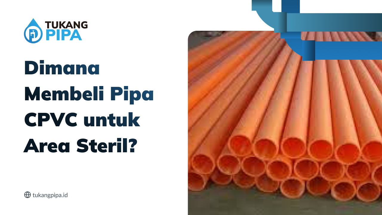 Dimana Membeli Pipa CPVC untuk Area Steril - Tukang Pipa ID