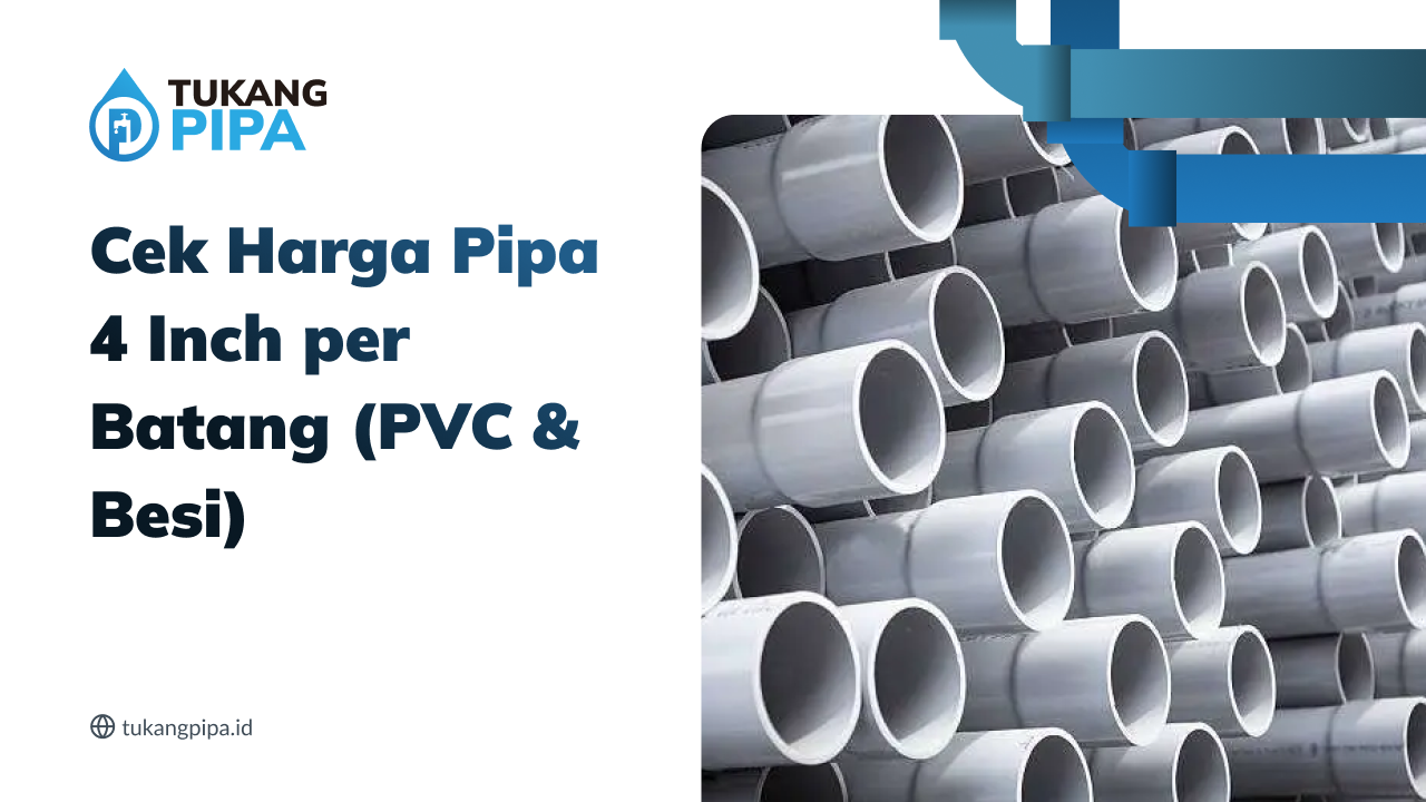 Cek Harga Pipa 4 Inch per Batang - Tukang Pipa ID