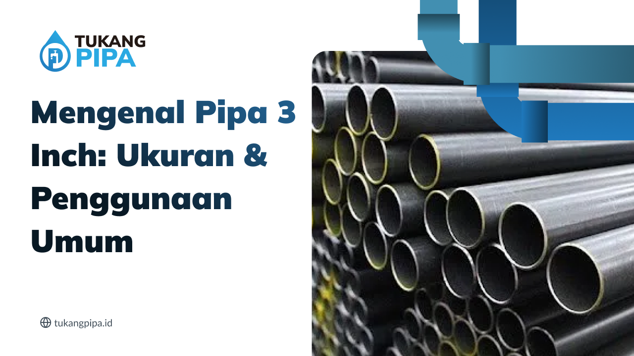 Mengenal Pipa 3 Inch: Ukuran & Penggunaan Umum - Tukang Pipa ID