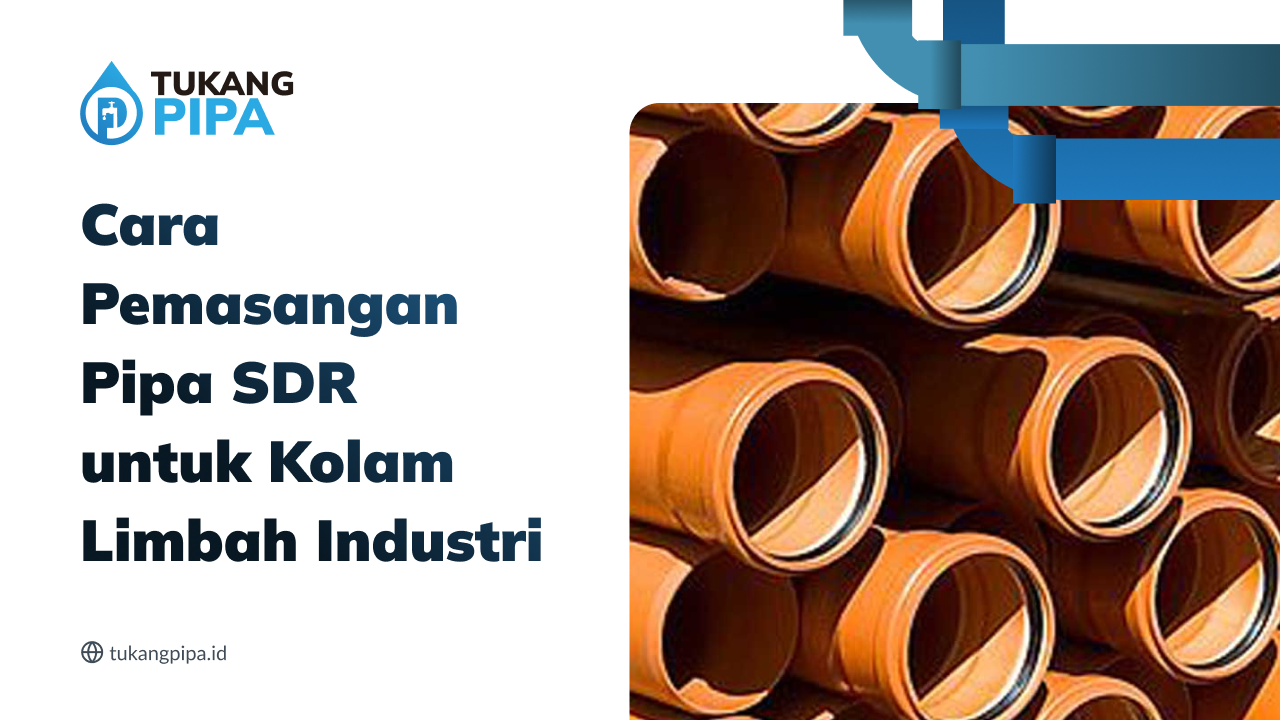 Cara Pemasangan Pipa SDR untuk Kolam Limbah Industri - Tukang Pipa ID