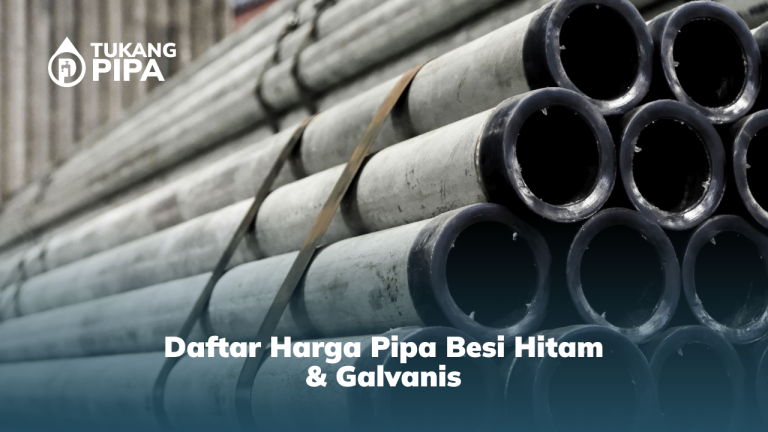 Update Daftar Harga Besi Pipa Hitam & Galvanis - Tukang Pipa ID