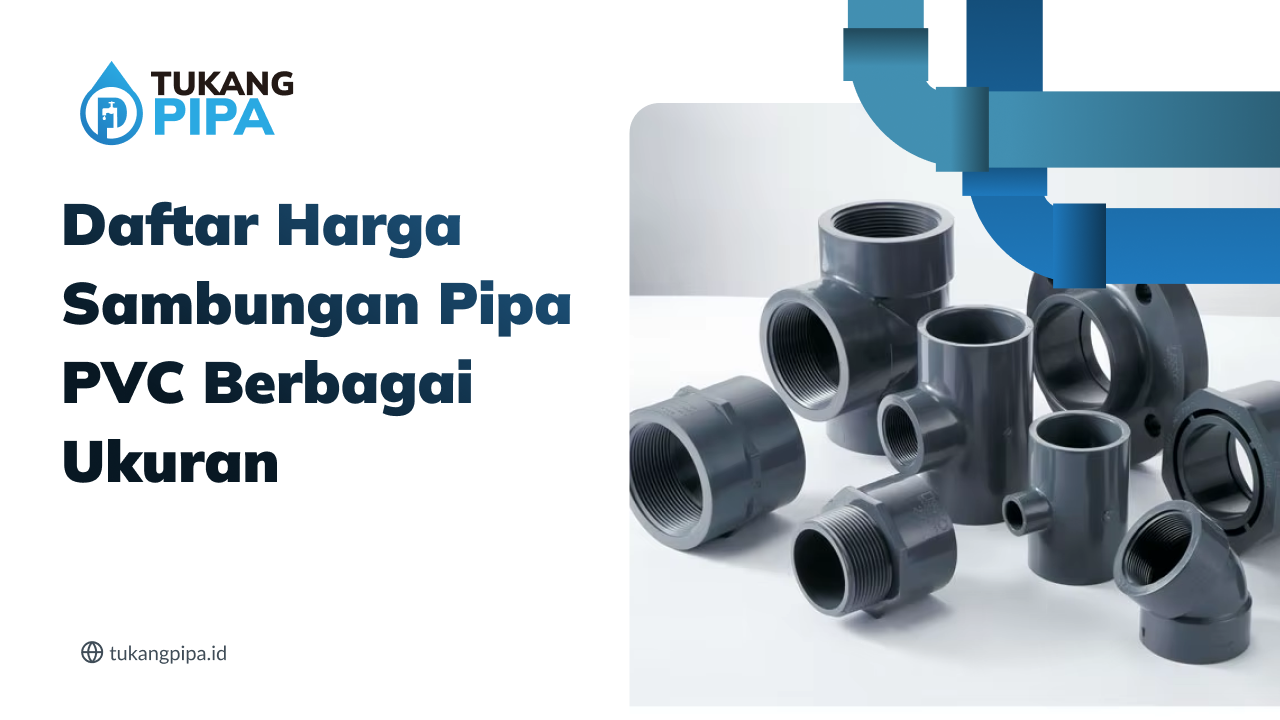 Daftar Harga Sambungan Pipa PVC Berbagai Ukuran - Tukang Pipa ID