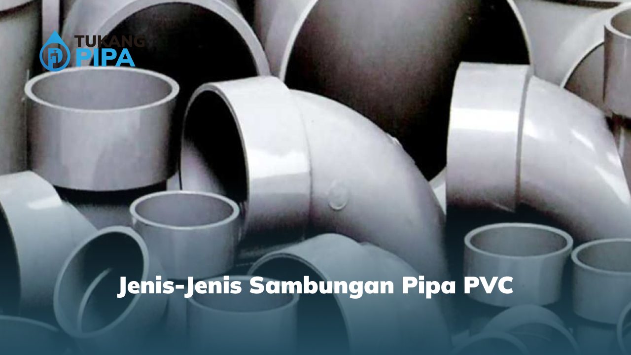 Daftar Harga Sambungan Pipa PVC Berbagai Ukuran - Tukang Pipa ID
