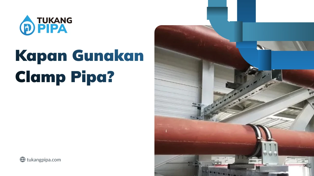 Kapan Gunakan Clamp Pipa? - Tukang Pipa ID