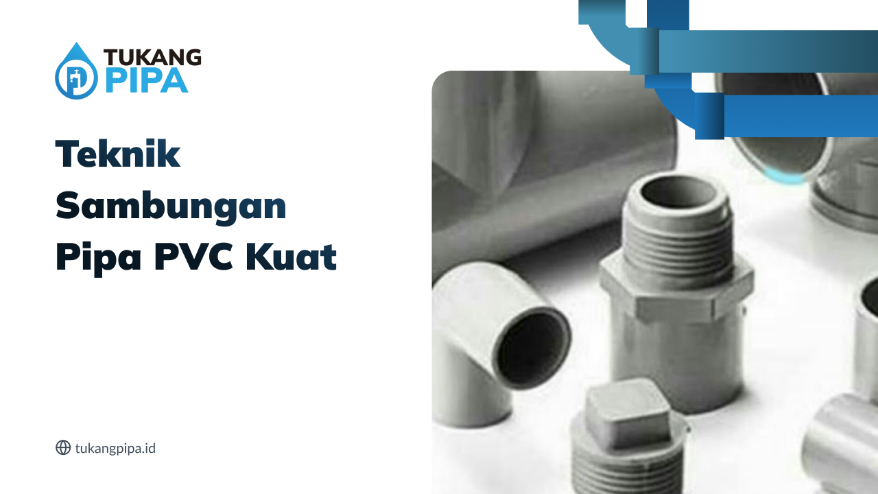 Teknik Sambungan Pipa PVC Kuat - Tukang Pipa ID